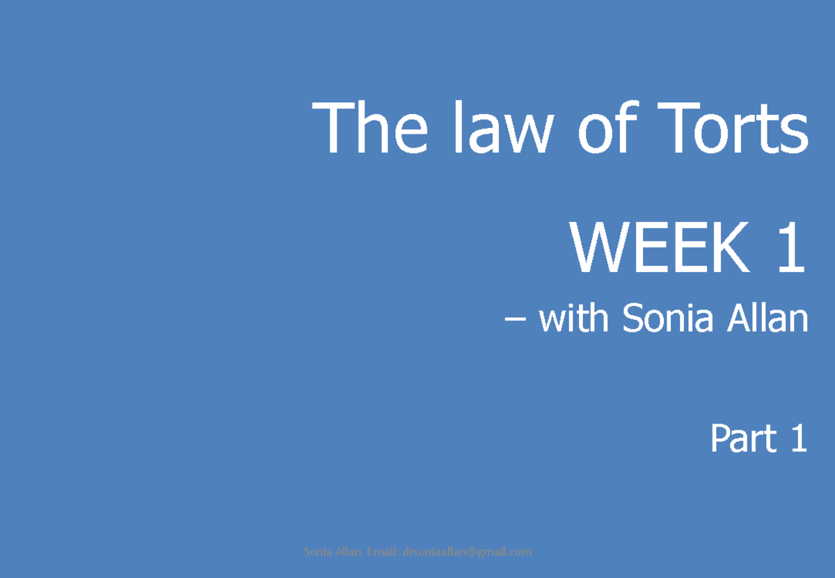 1. Lecture Slides Introduction to the Law of Torts Part 1 - The law of Torts WEEK 1 – with Sonia ...