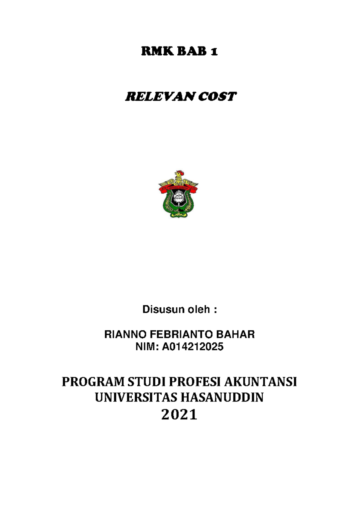 RMK Relevan COST - RMK BAB 1 RELEVAN COST Disusun oleh : RIANNO FEBRIANTO BAHAR NIM: A0142120 25 ...
