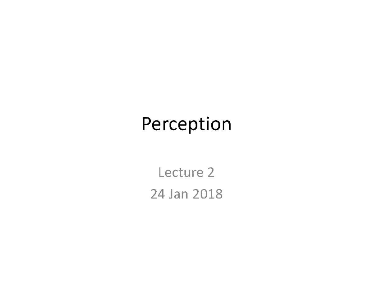 PL3233 Lecture 2 class - Prof Melvin - Perception Lecture 2 24 Jan 2018 What if I have questions ...