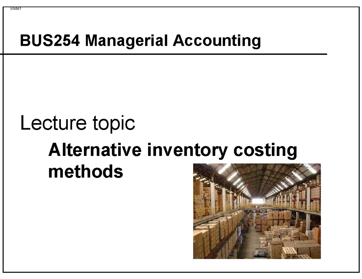 BUS254 Alt inventory costing methods 1slide per page - Lecture topic Alternative inventory ...