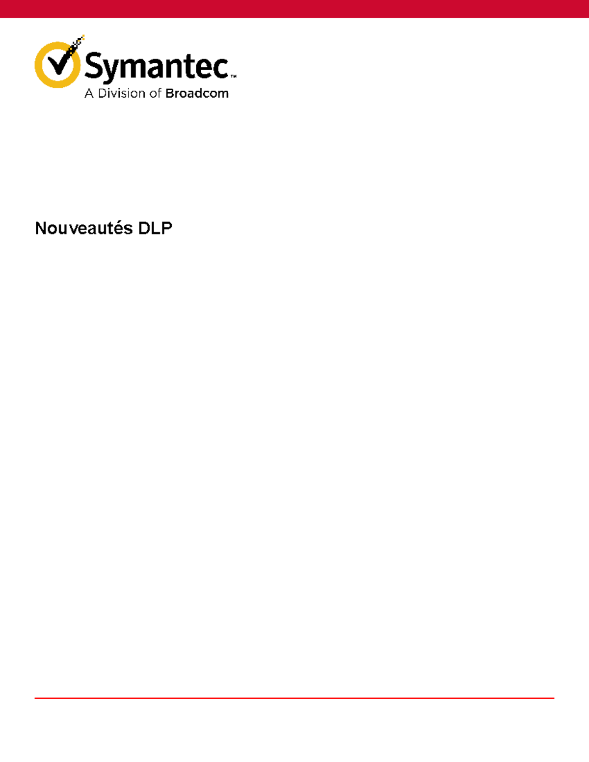 Symantec DLP 15 - Table of Contents Résumé des fonctions nouvelles et ...