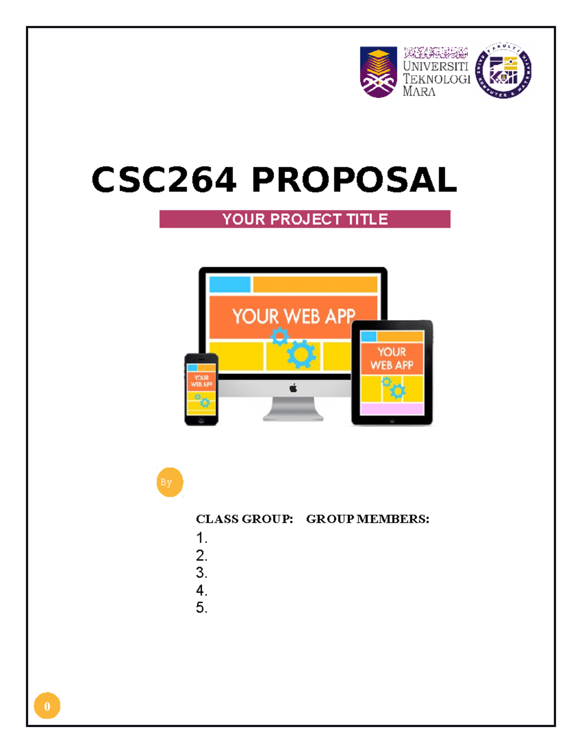 CSC264 Project Proposal Template - CLASS GROUP: GROUP MEMBERS: By 1. 2. 3. 4. 5. YOUR PROJECT ...