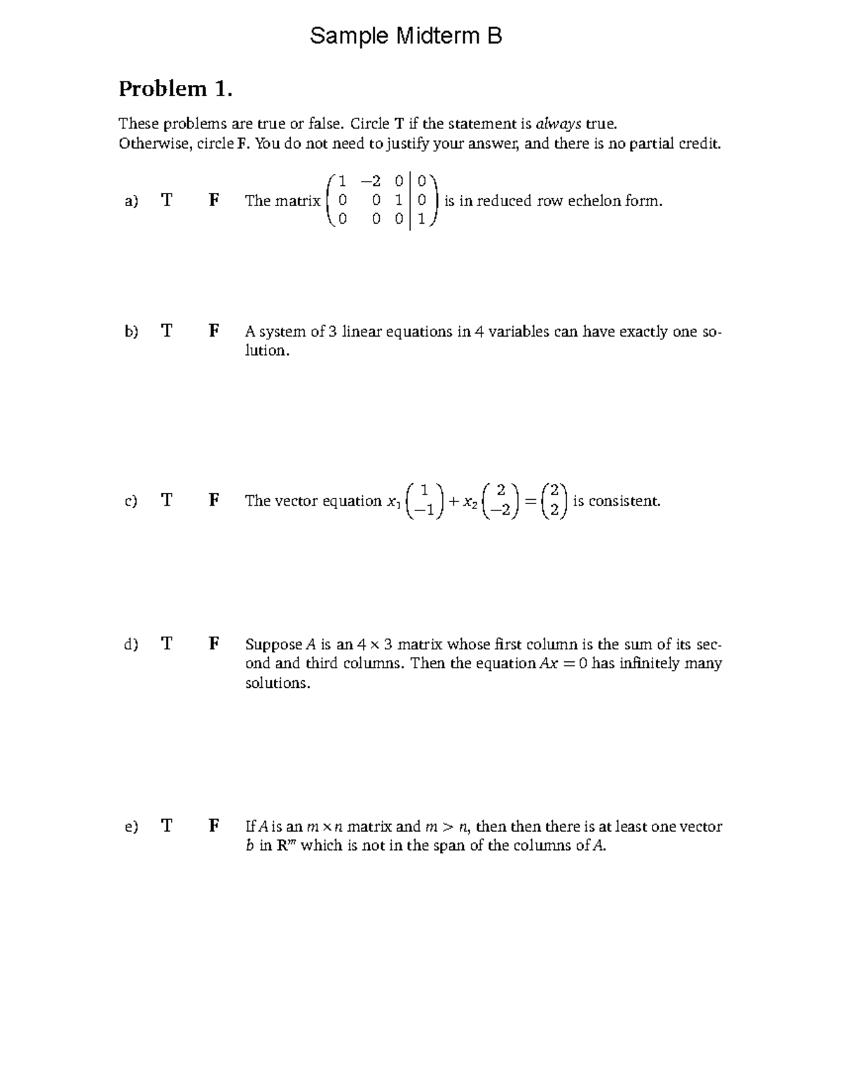 Midterm 1 Sample B - These problems are true or false. Circle T if the statement is always true ...
