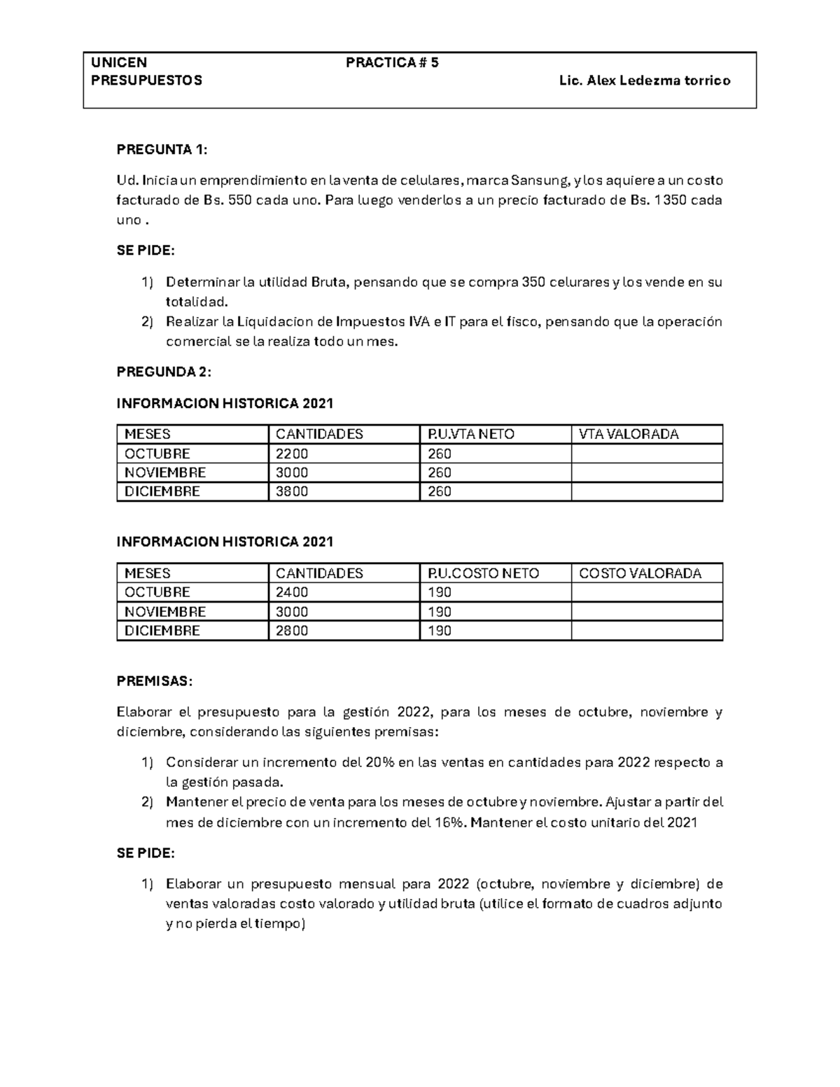Practica ° 5 - PREGUNTA 1: Ud. Inicia un emprendimiento en la venta de ...