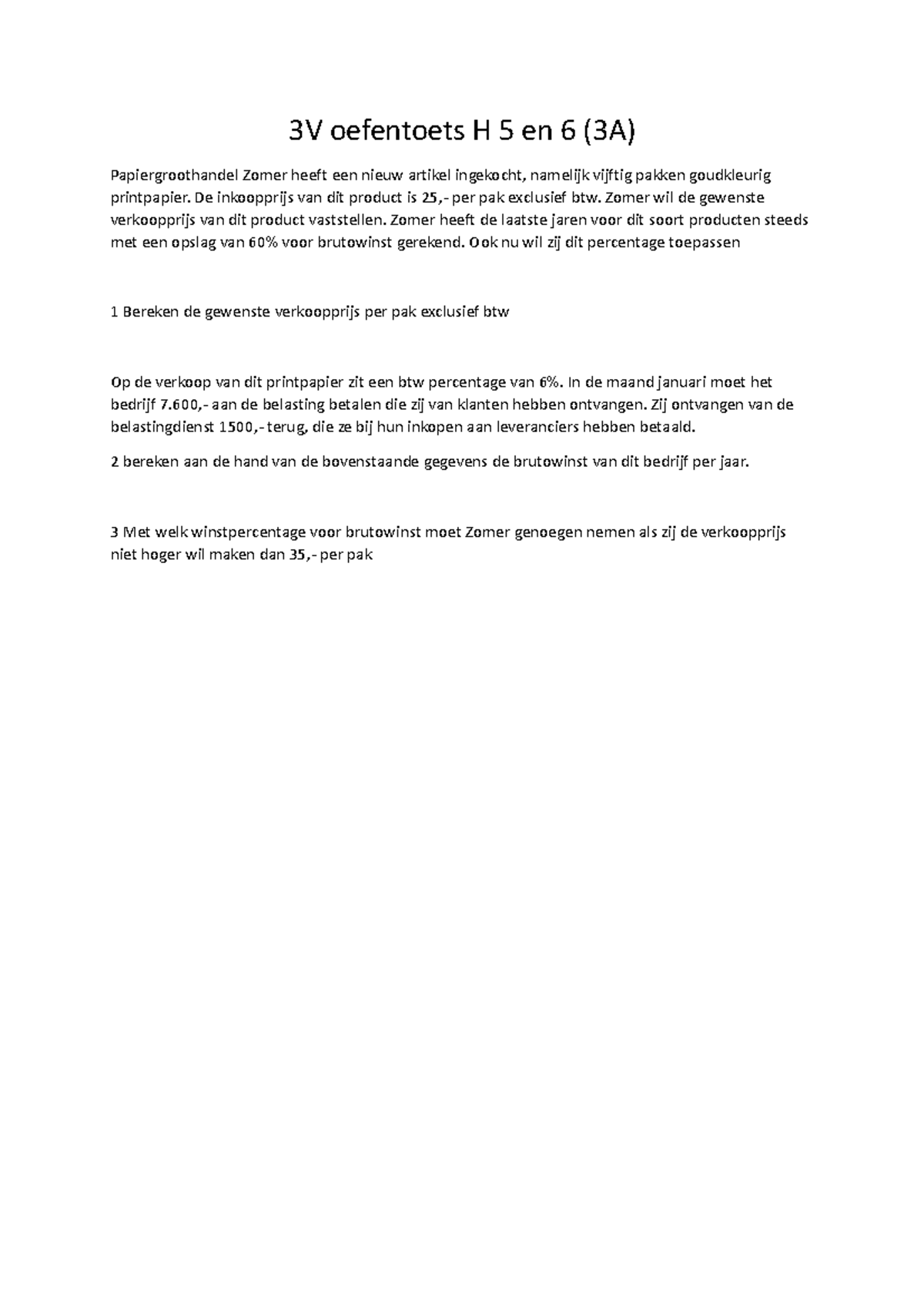 Economie oefentoets h5 en 6 3A - 3V oefentoets H 5 en 6 (3A) Papiergroothandel Zomer heeft een ...
