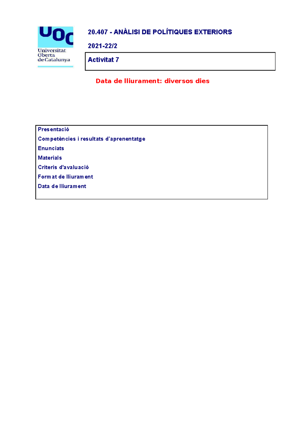 Solucionari Activitat 7 APE - 20 - ANÀLISI DE POLÍTIQUES EXTERIORS 2021-22/ Activitat 7 Data de ...