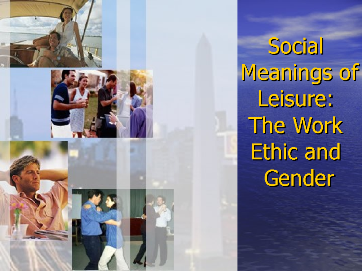 Lecture slides, lecture 10 - social meanings of leisure - Social Social ...