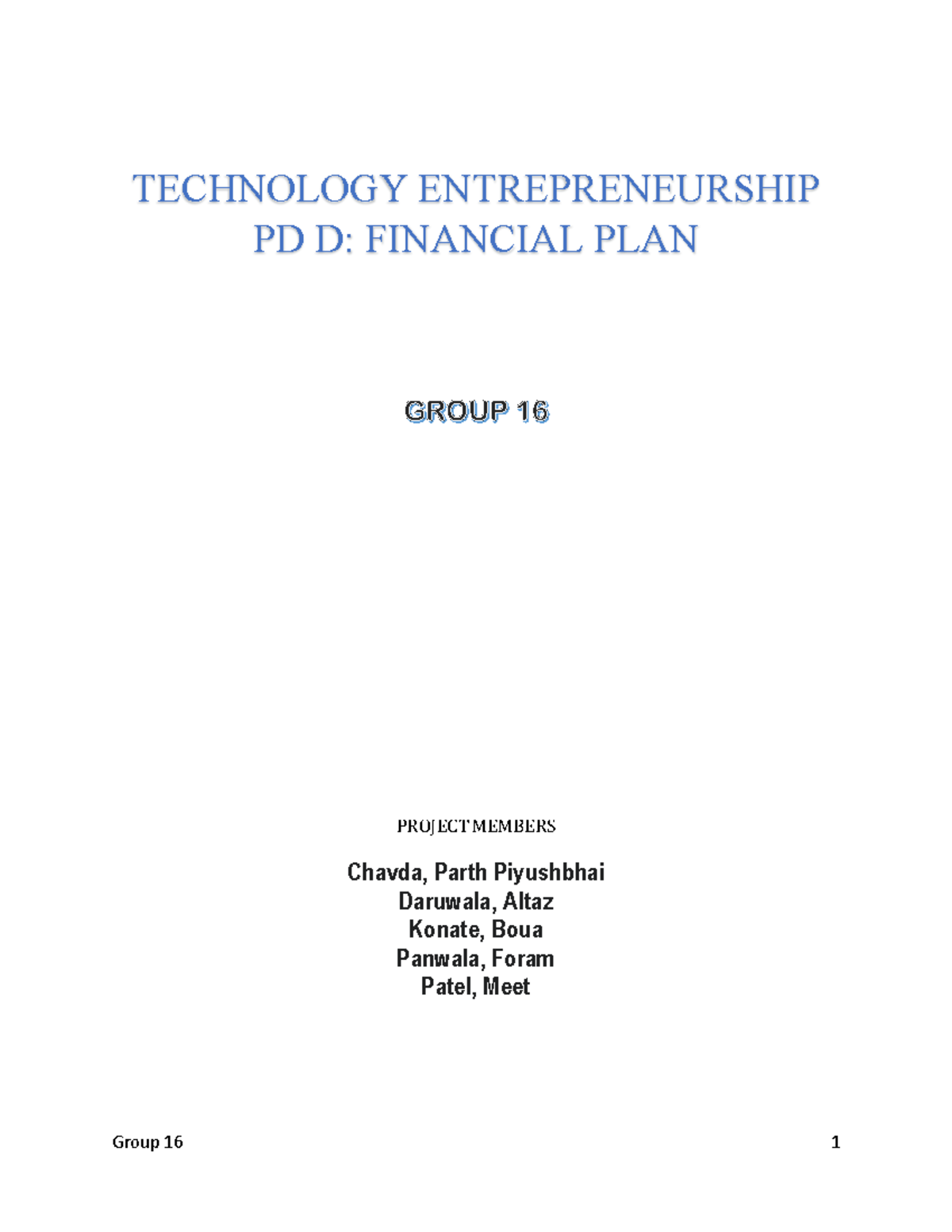 PD D, Financial Plan - Group 16 1 TECHNOLOGY ENTREPRENEURSHIP PD D: FINANCIAL PLAN PROJECT ...