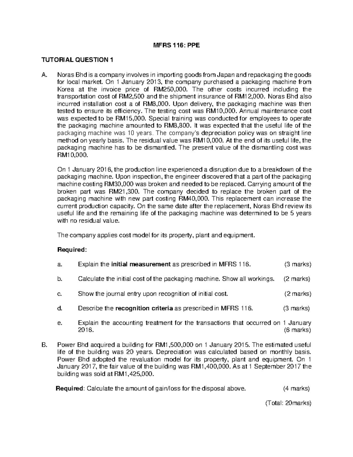 8)Tutorial 1 mfrs 116 Q&A - MFRS 116: PPE TUTORIAL QUESTION 1 A. Noras ...