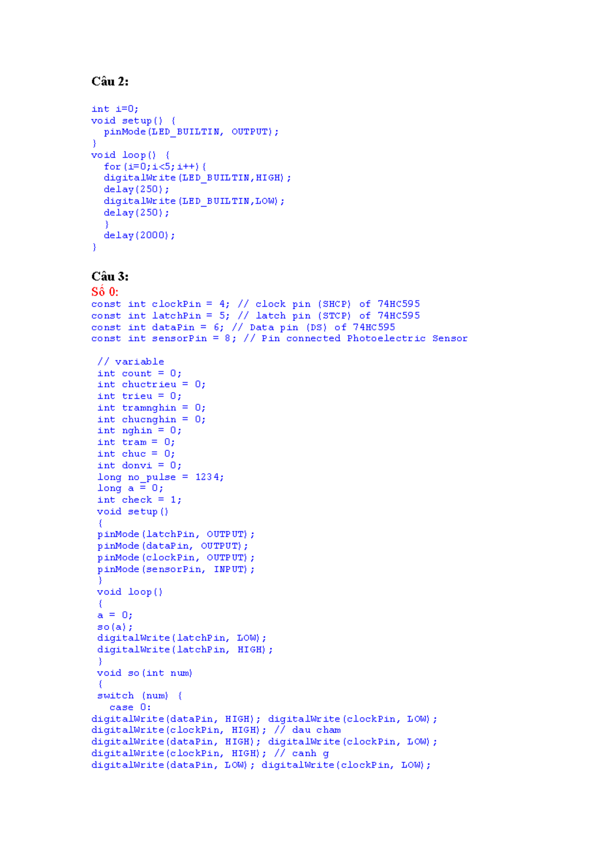 Code adruino Tuan1 - Code - Câu 2: int i=0; void setup() { pinMode(LED_BUILTIN, OUTPUT); } void ...