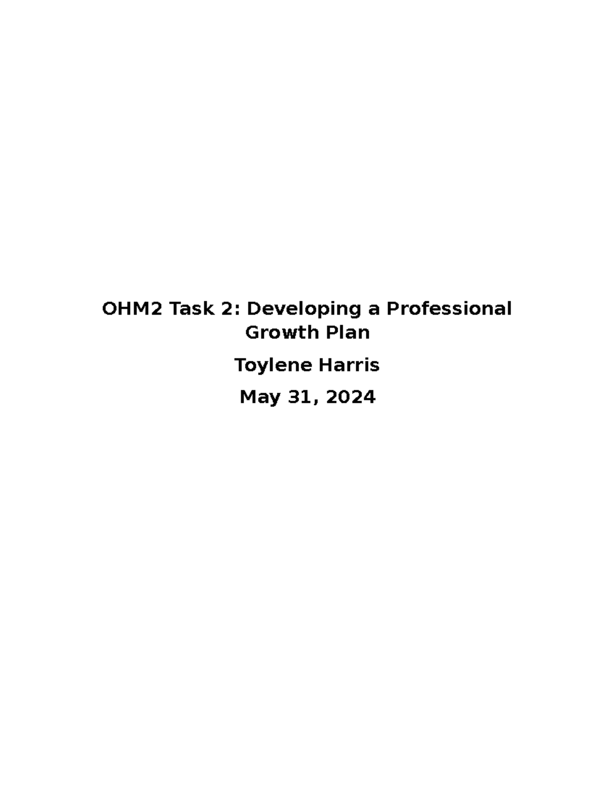 D182 Task 2 - Passed - OHM2 Task 2: Developing a Professional Growth Plan Toylene Harris May 31 ...