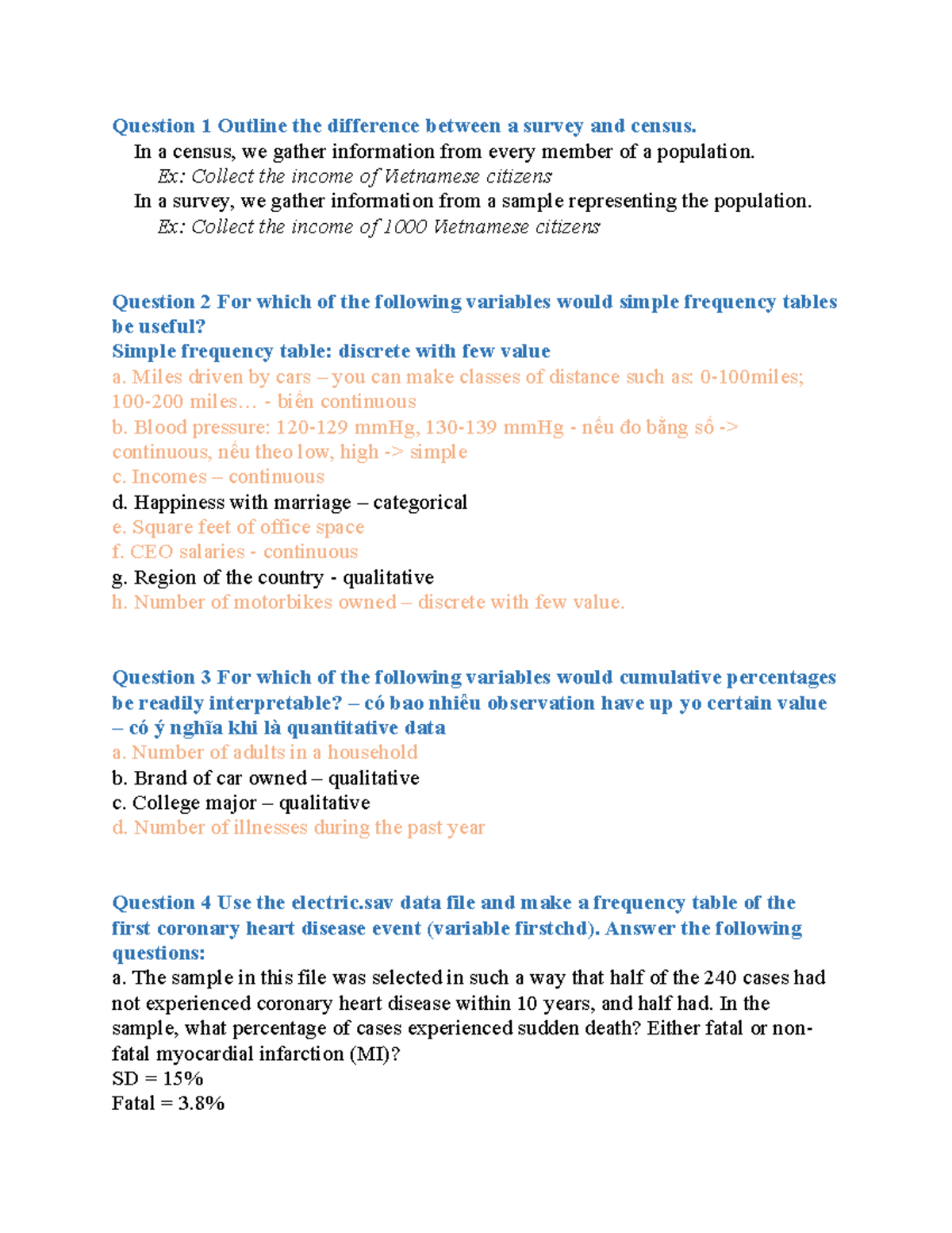 Tutorial 2 - Question 1 Outline the difference between a survey and census. In a census, we ...