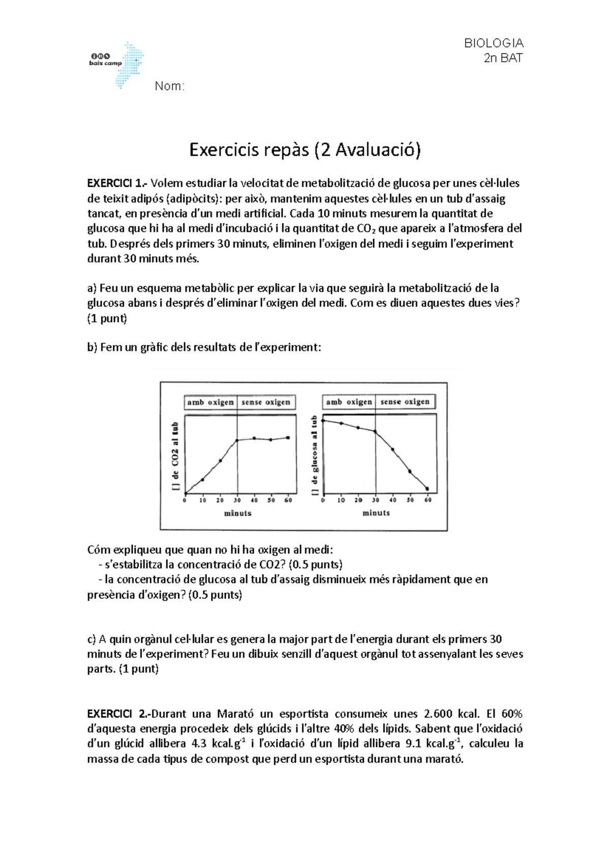 Exercicis repas 2 ava 2 BAT - 2n BAT Nom: Exercicis repàs (2 Avaluació) EXERCICI 1.- Volem ...