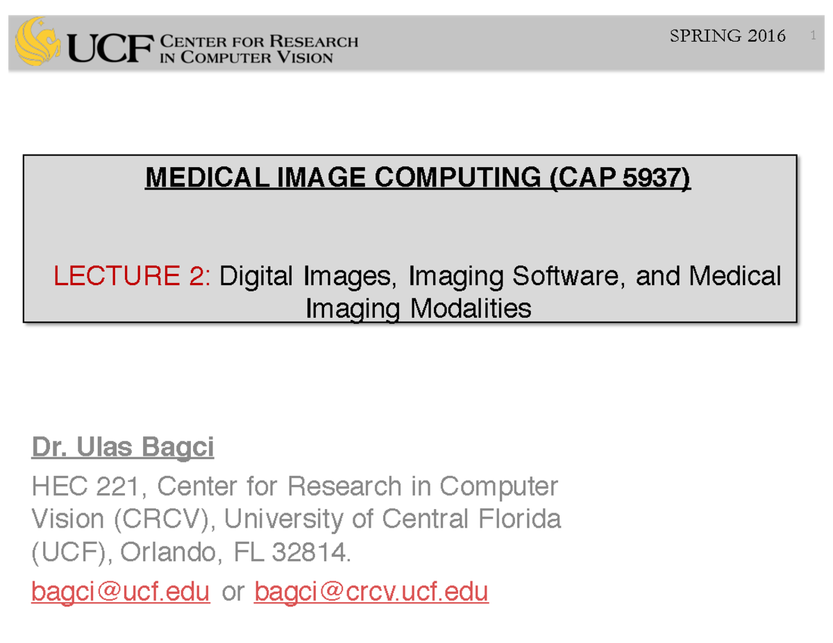 Lec2 - material - MEDICAL IMAGE COMPUTING (CAP 5937) LECTURE 2: Digital ...
