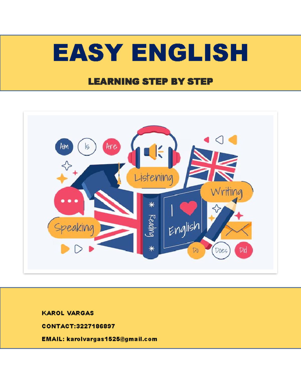 EASY English - TRABAJO - EASY ENGLISH LEARNING STEP BY STEP KAROL VARGAS CONTACT: EMAIL: - Studocu