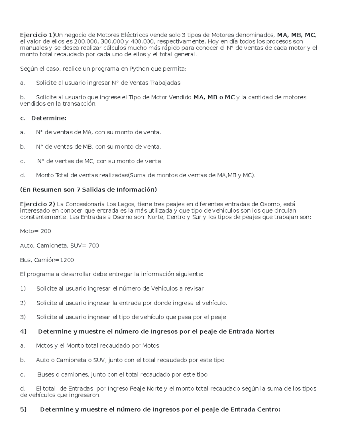 Ejercicios python - Ejercicio 1)el valor de ellos es 200, 300 y 400, respectivamente. Hoy en día ...