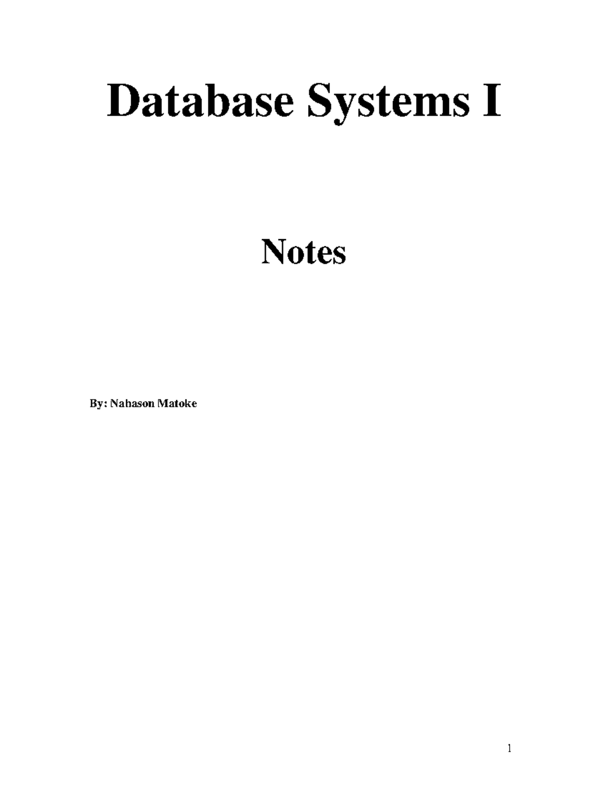 Database Systems I Notes - 1 Database Systems I Notes By: Nahason ...