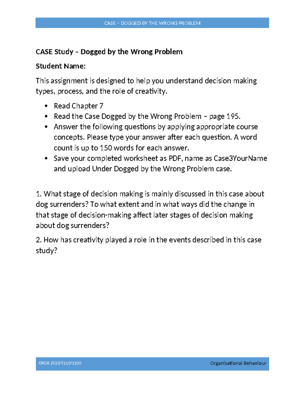 Case3-Decision Making - CASE Study – Dogged by the Wrong Problem Student Name: This assignment ...