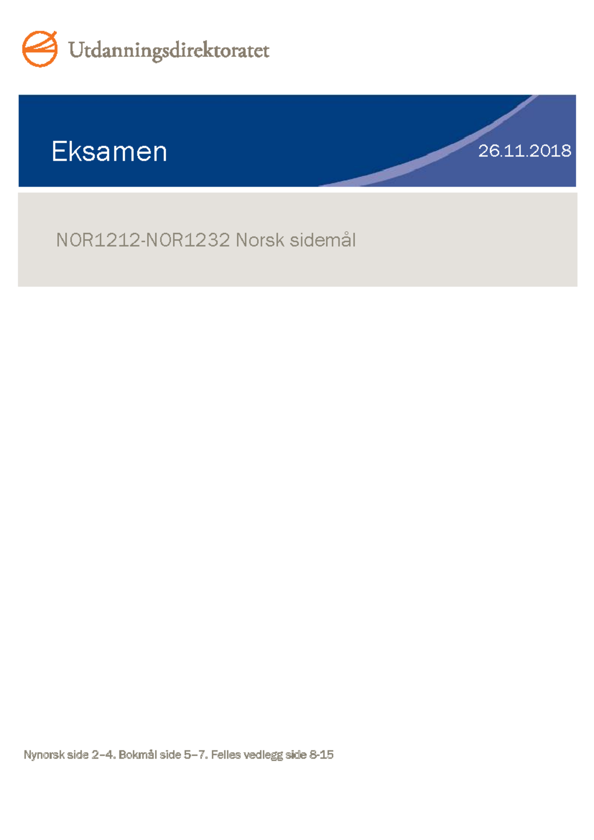 Eksamen sidemål - oppgave - Eksamen 26. NOR1212-NOR1232 Norsk sidemål Nynorsk side 2–4. Bokmål ...