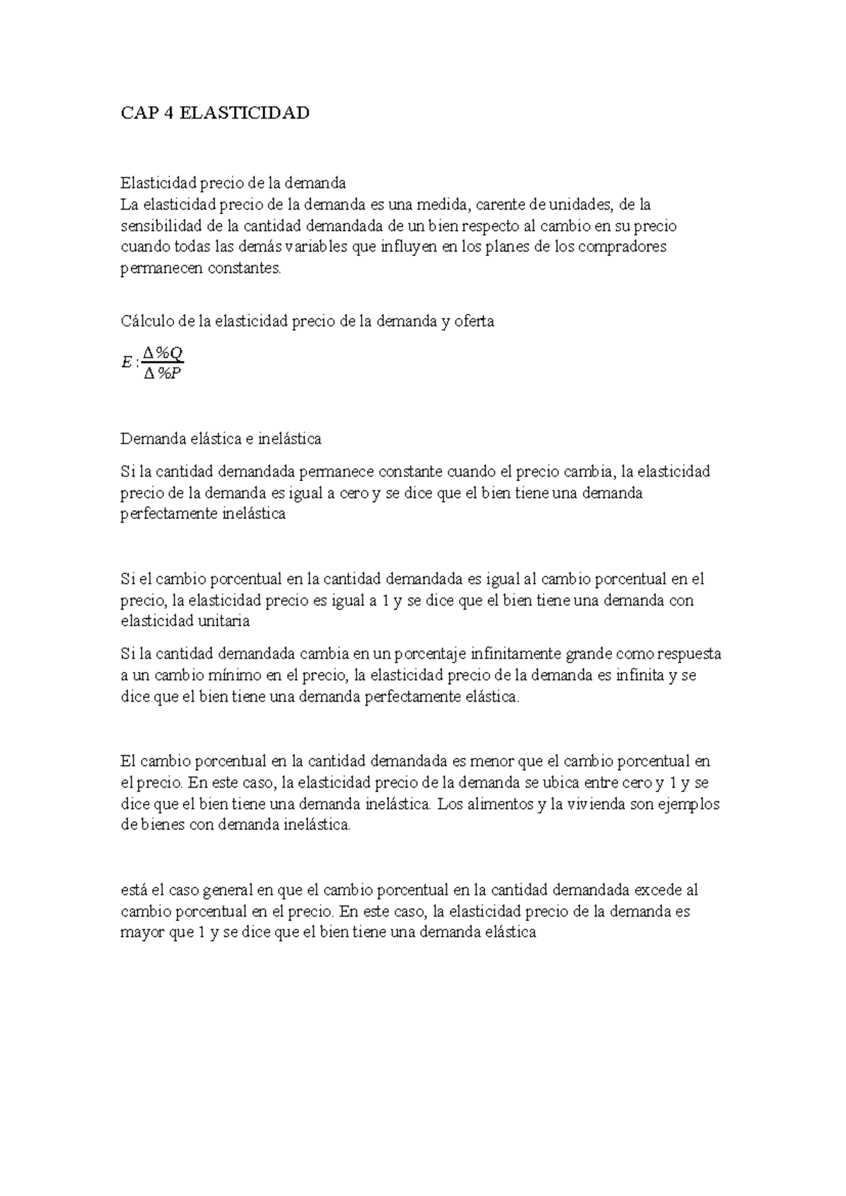 CAP 4 Elasticidad y 5 - CAP 4 ELASTICIDAD Elasticidad precio de la demanda La elasticidad precio ...