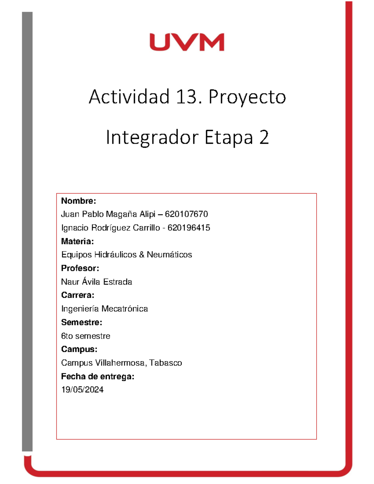 A13 Equipo - Integrador Etapa 2 - Nombre: Juan Pablo Magaña Alipi – 620107670 Ignacio Rodríguez ...