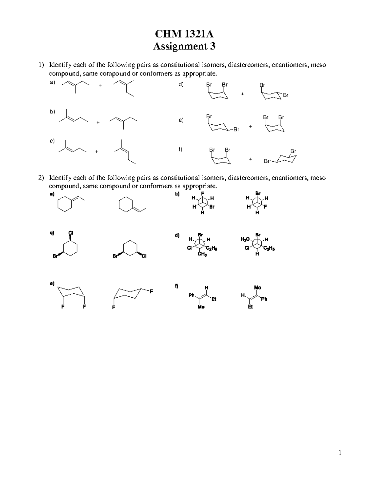 Assign 3 2023 stereo - Practice material on sterochem - CHM 1321A Assignment 3 1) Identify each ...