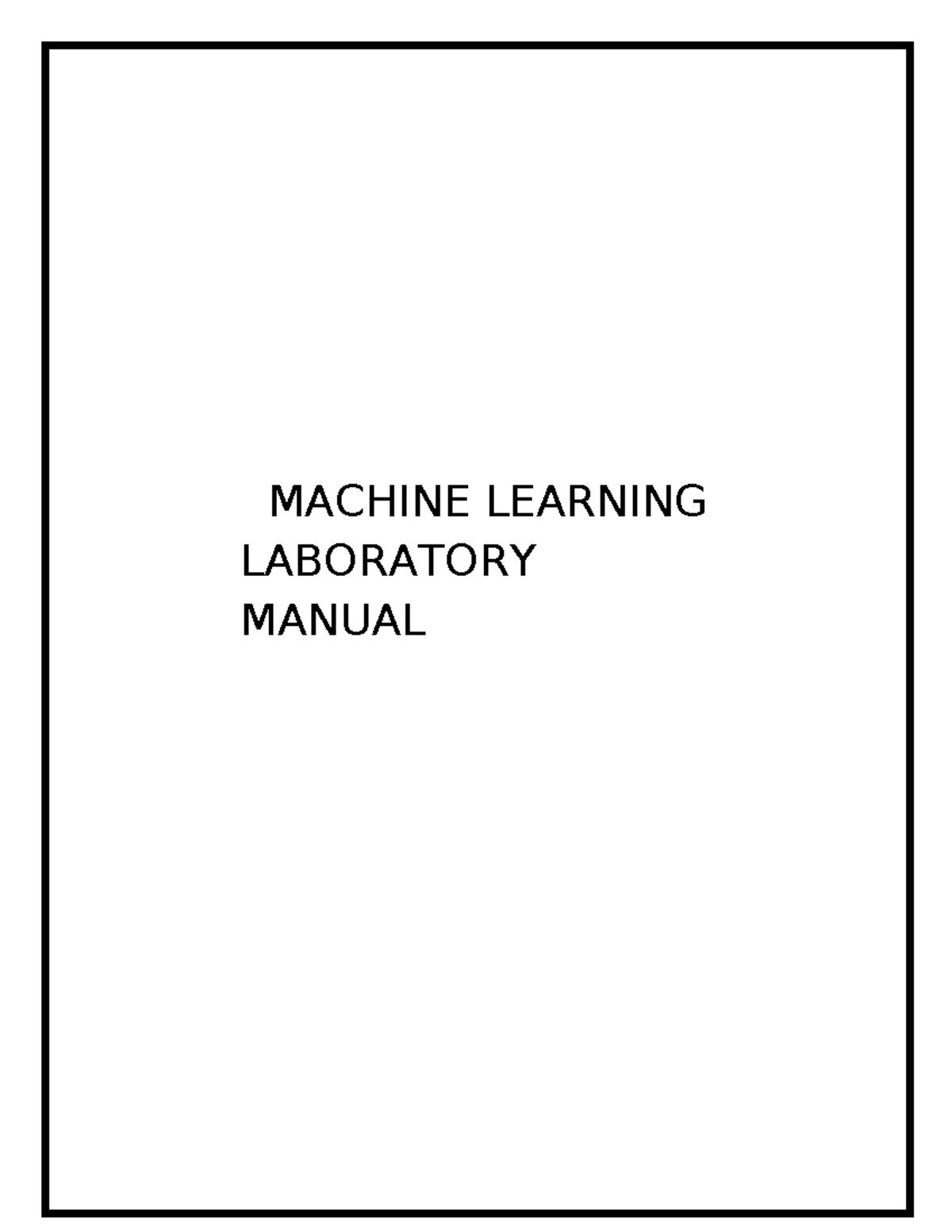 ML Lab exp-1,2,3,4,8 & 5 - MACHINE LEARNING LABORATORY MANUAL 1. Implement and demonstrate the ...