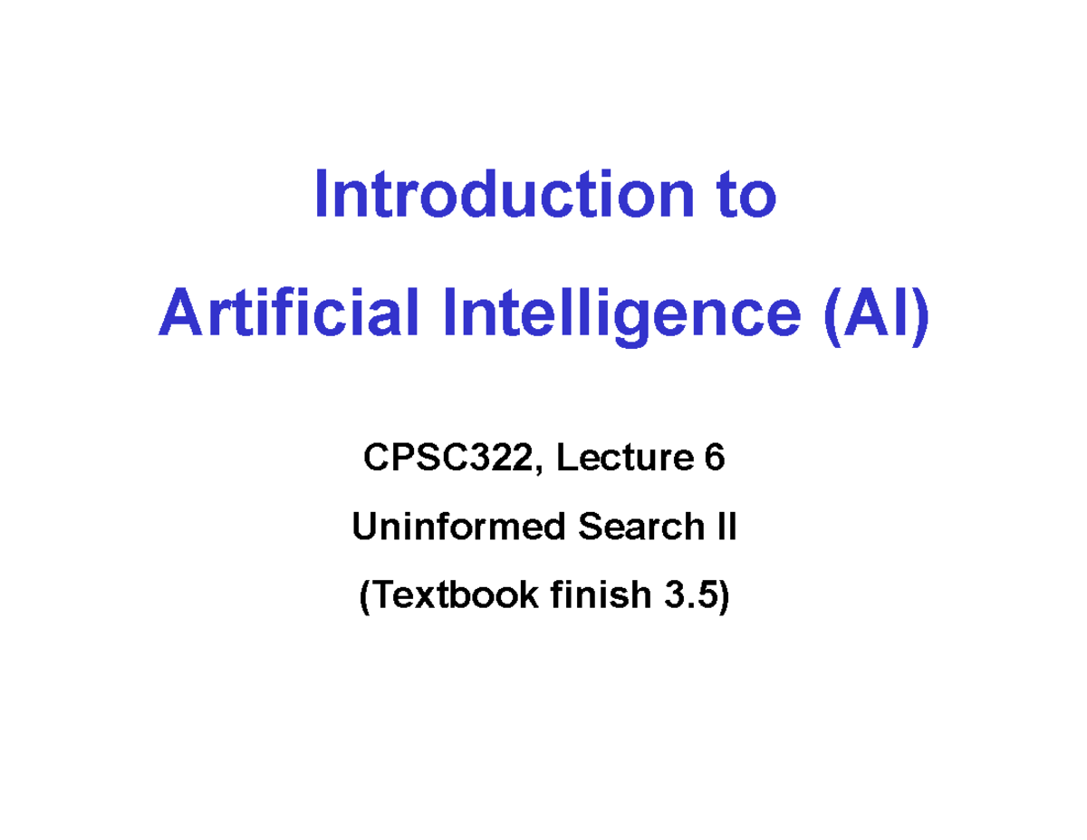 CPSC322-06-Uninformed Search II - Introduction to Artificial Intelligence (AI) CPSC322, Lecture ...