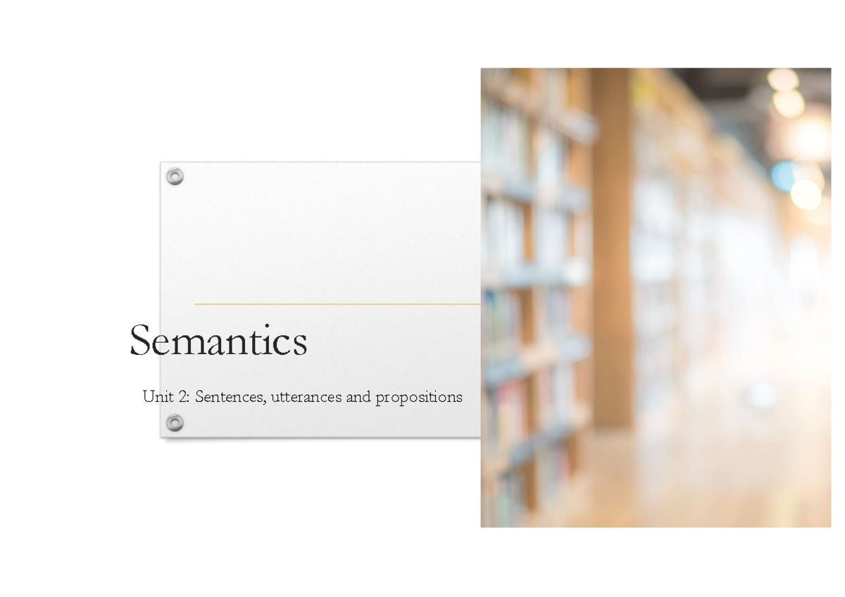 Semantics -Unit 2 - Semantics Unit 2: Sentences, utterances and ...