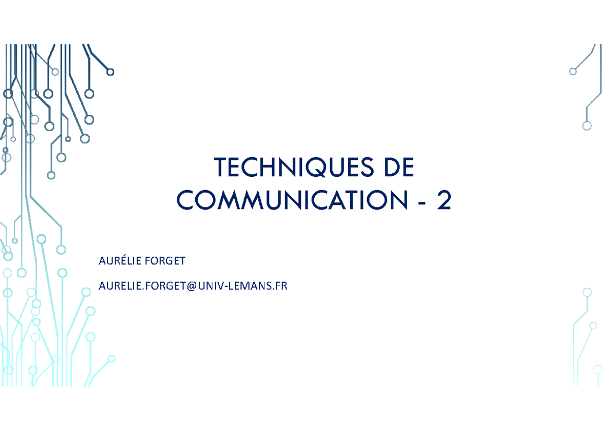 Techniques de communication 2 - TECHNIQUES DE COMMUNICATION - 2 AURÉLIE FORGETAURELIE@UNIV ...