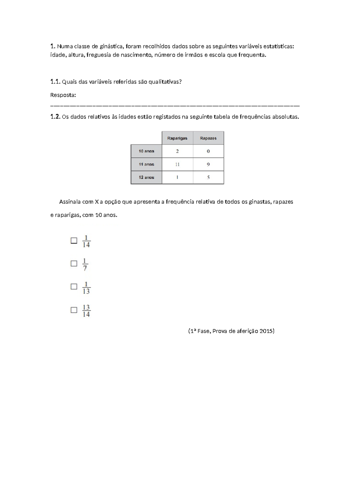 Tarefa extra - nnn - Numa classe de ginástica, foram recolhidos dados ...
