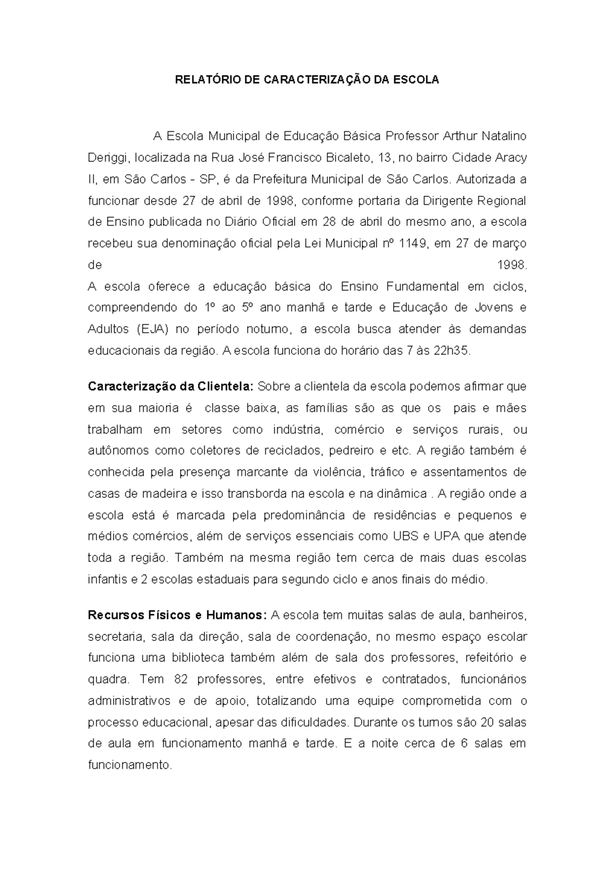 Caracterização Escolar - RELATÓRIO DE CARACTERIZAÇÃO DA ESCOLA A Escola ...