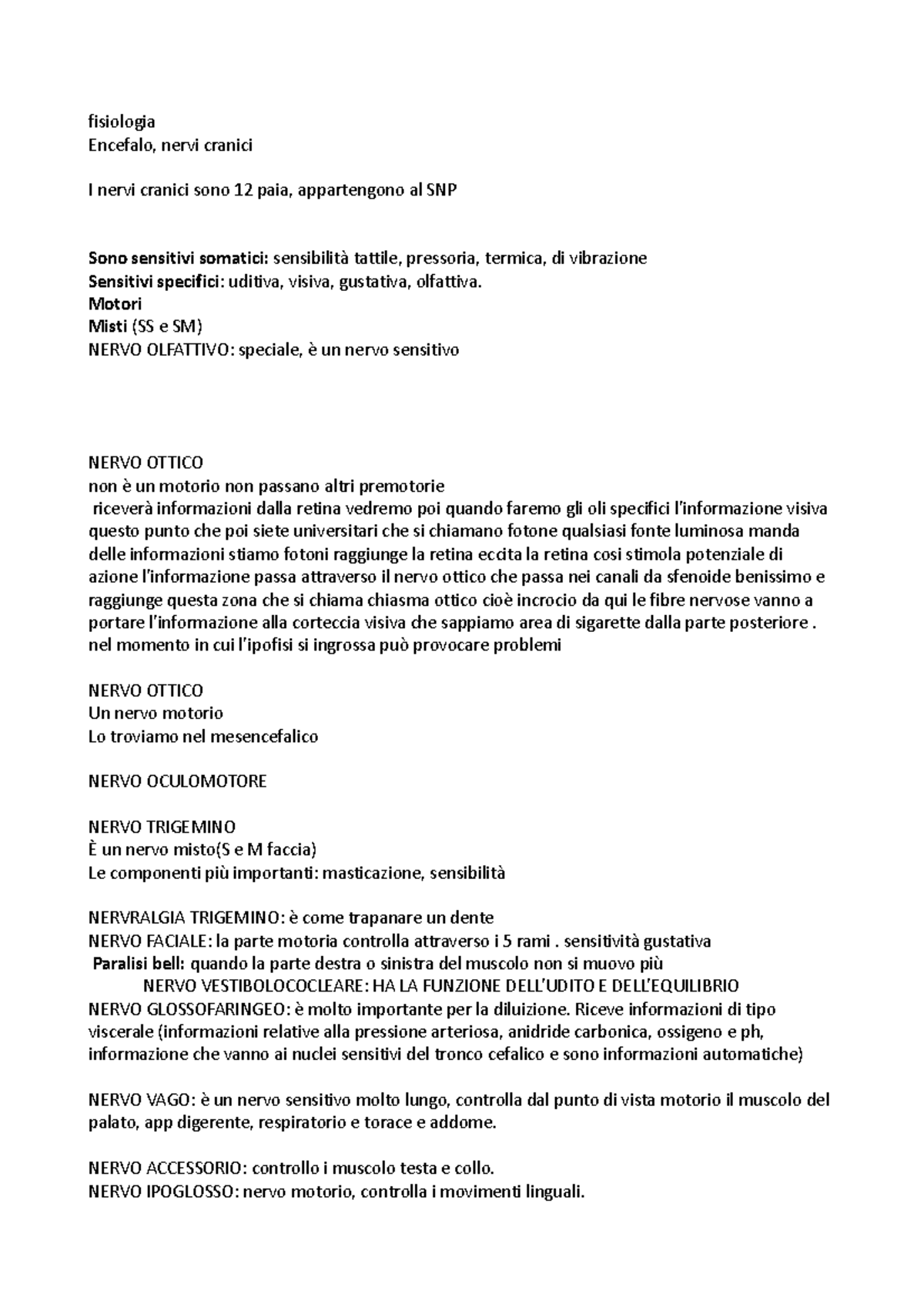 Istologia - fisiologia Encefalo, nervi cranici I nervi cranici sono 12 ...