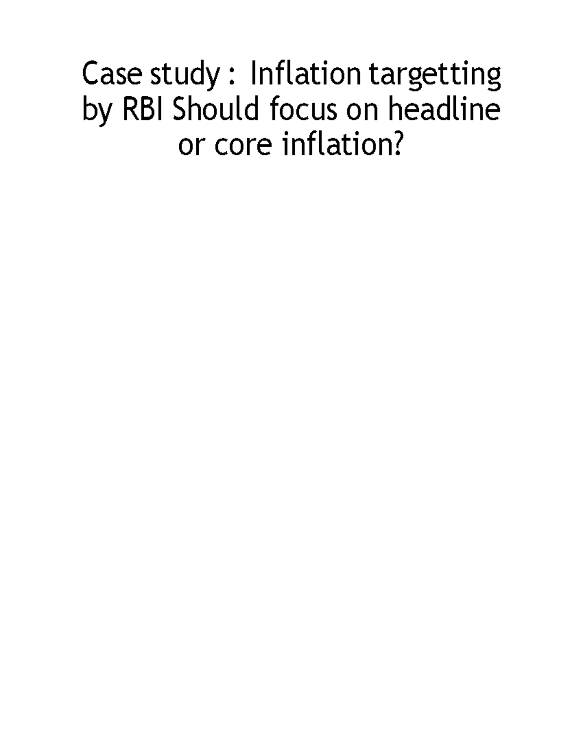 Case study eco (1) - Case study : Inflation targetting by RBI Should ...