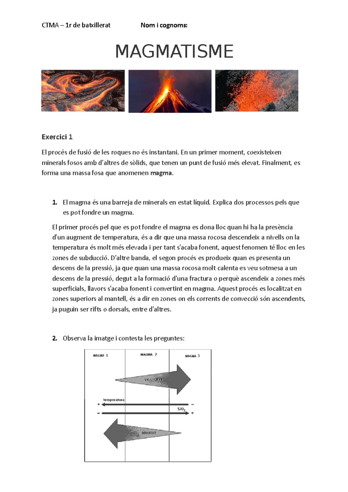 Activitat magmatisme - MAGMATISME Exercici 1 El procés de fusió de les roques no és instantani ...
