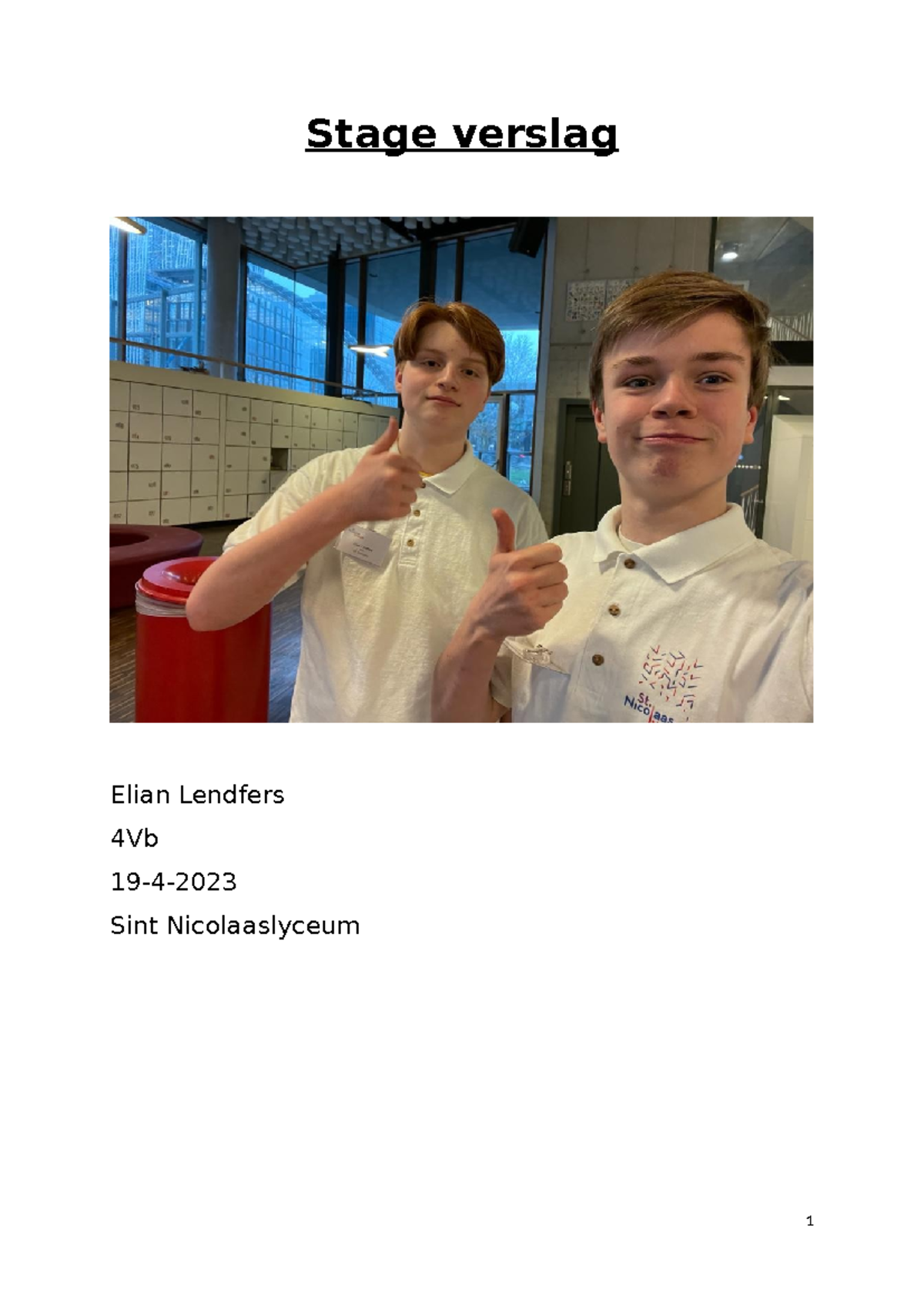 Stage verslag - Stage verslag Elian Lendfers 4Vb 19-4- Sint Nicolaaslyceum Inhoudsopgave mijn ...