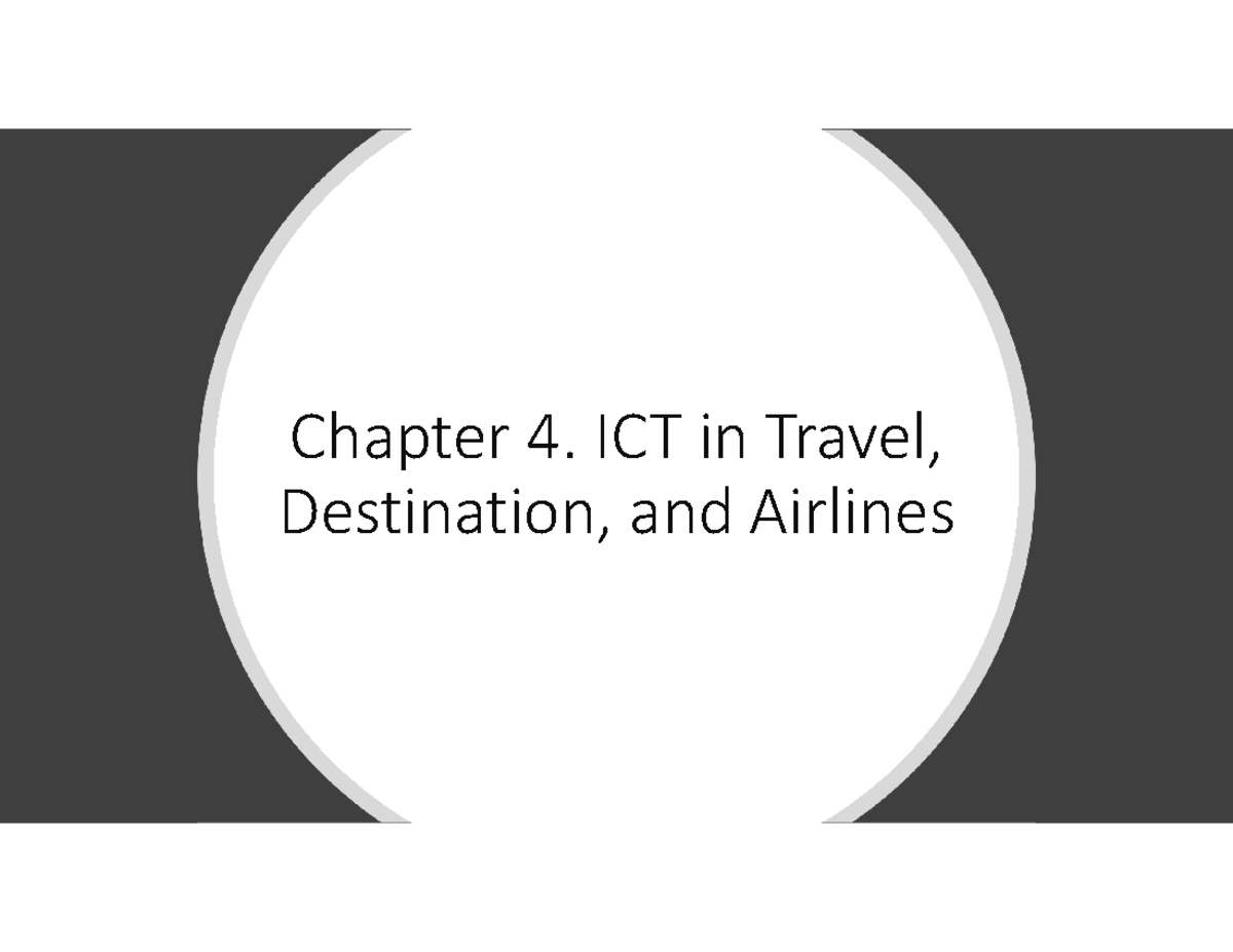 Slides - Ch4 - Slide - Chapter 4. ICT in Travel, Destination, and Airlines Chapter 4 ...