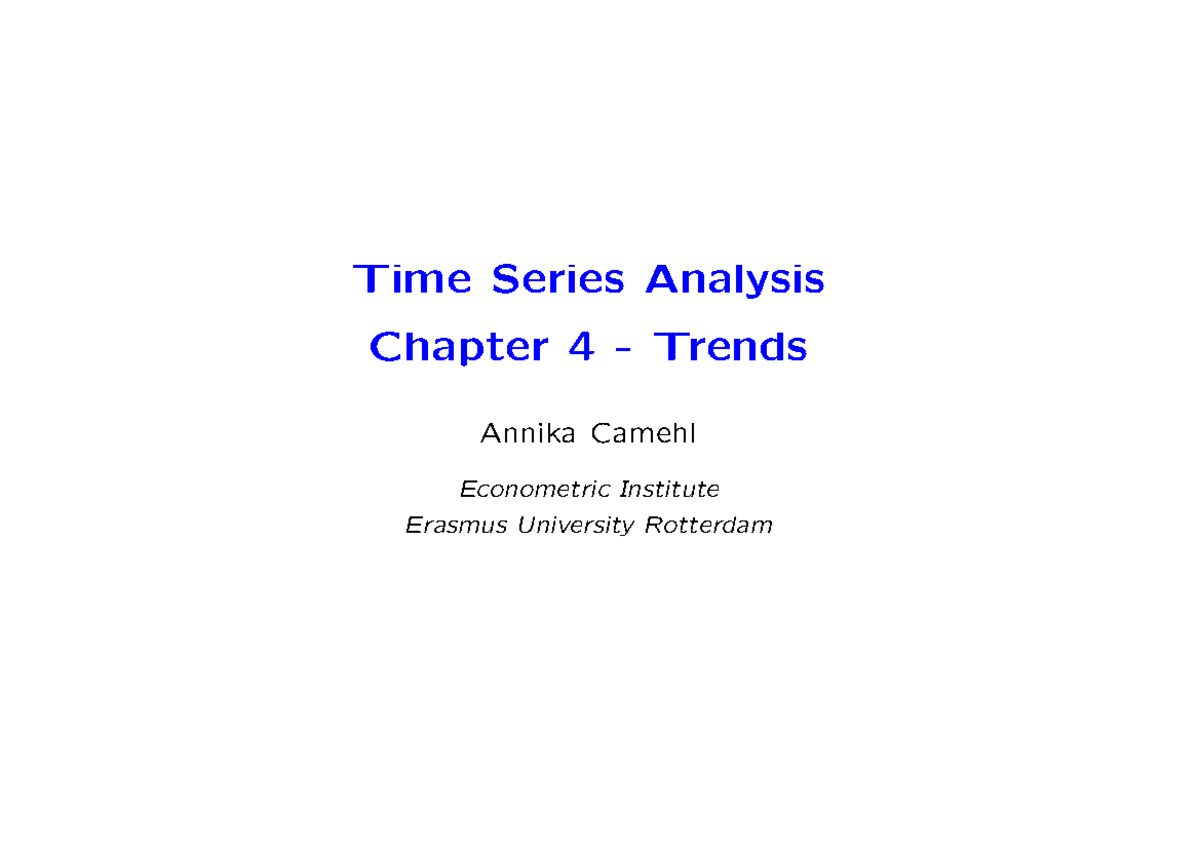 Slides-chapter-4 - slides - Time Series Analysis Chapter 4 - Trends Annika Camehl Econometric ...