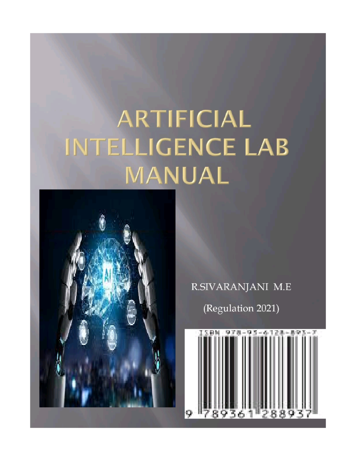 332 Ai lab manual - ARTIFICIAL INTELLIGENCE LAB MANUAL R M (Regulation 2021) ISBN ARTIFICIAL ...