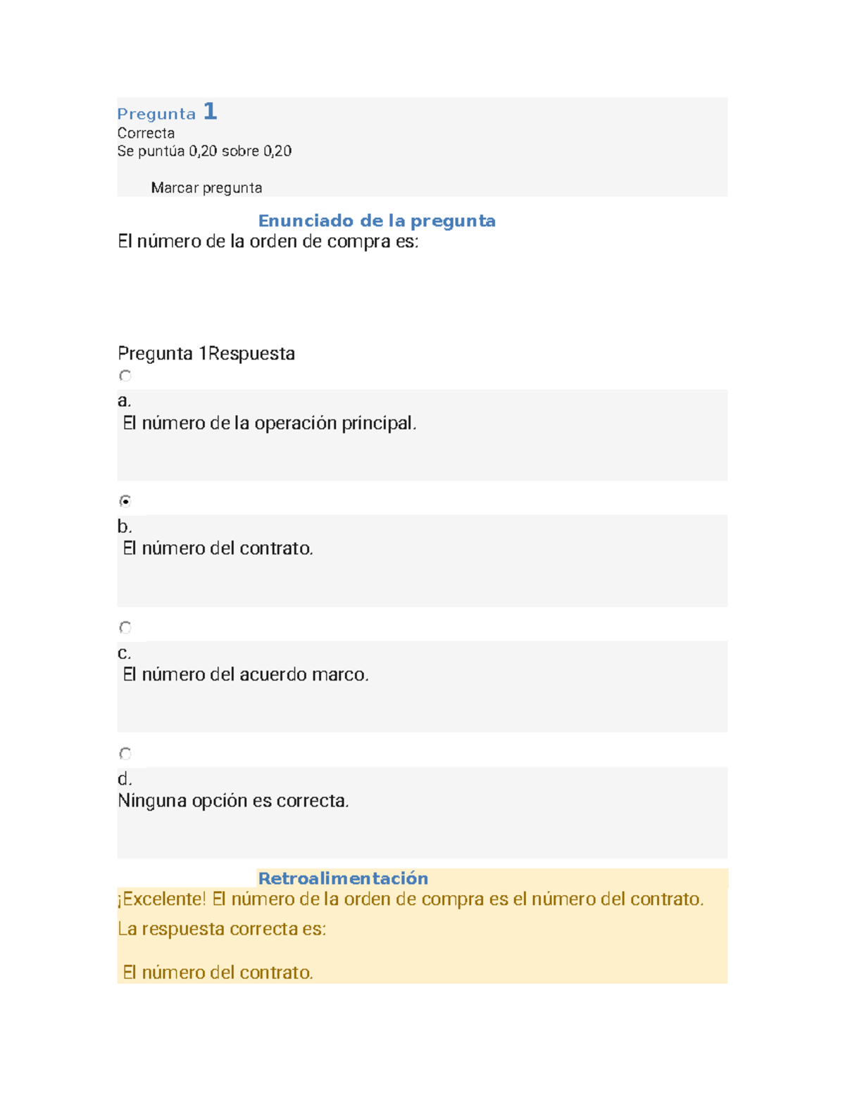 Cuestionario Unidad DOS - Pregunta 1 Correcta Se puntúa 0,20 sobre 0, Marcar pregunta Enunciado ...