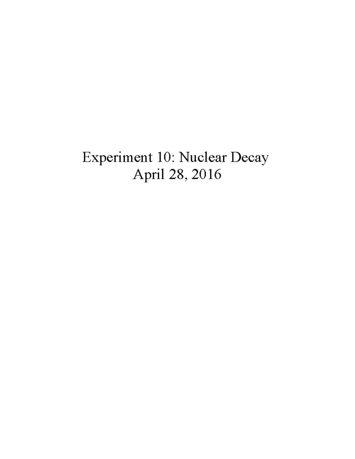 Nuclear Decay Lab Report - Experiment 10: Nuclear Decay April 28, 2016 ...
