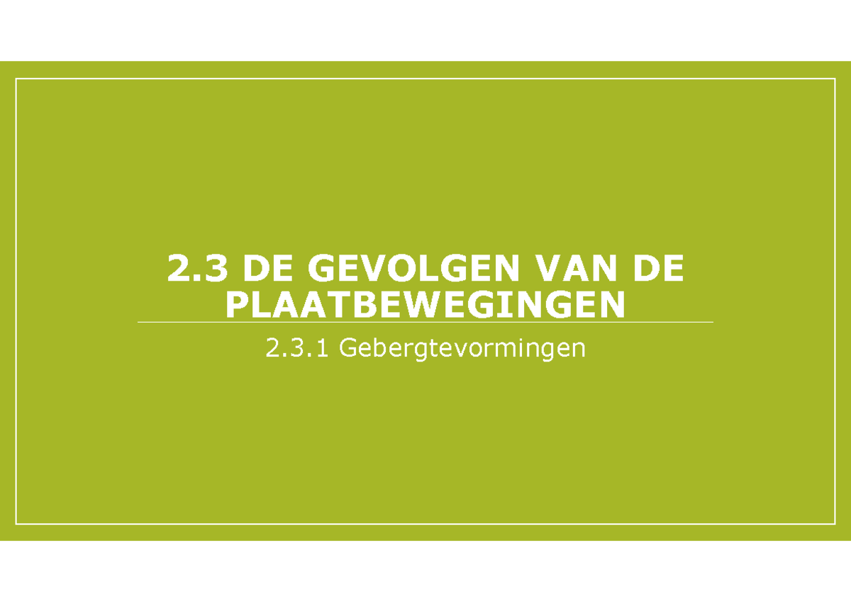 3 Gebergtevorming - dddd - 2 DE GEVOLGEN VAN DE PLAATBEWEGINGEN 2.3 ...