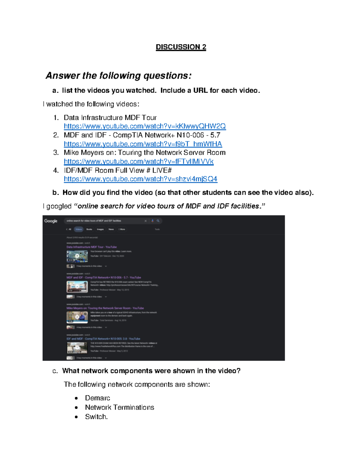 WK 2 Discussion Q - Class Assignments - DISCUSSION 2 Answer the following questions: a. list the ...