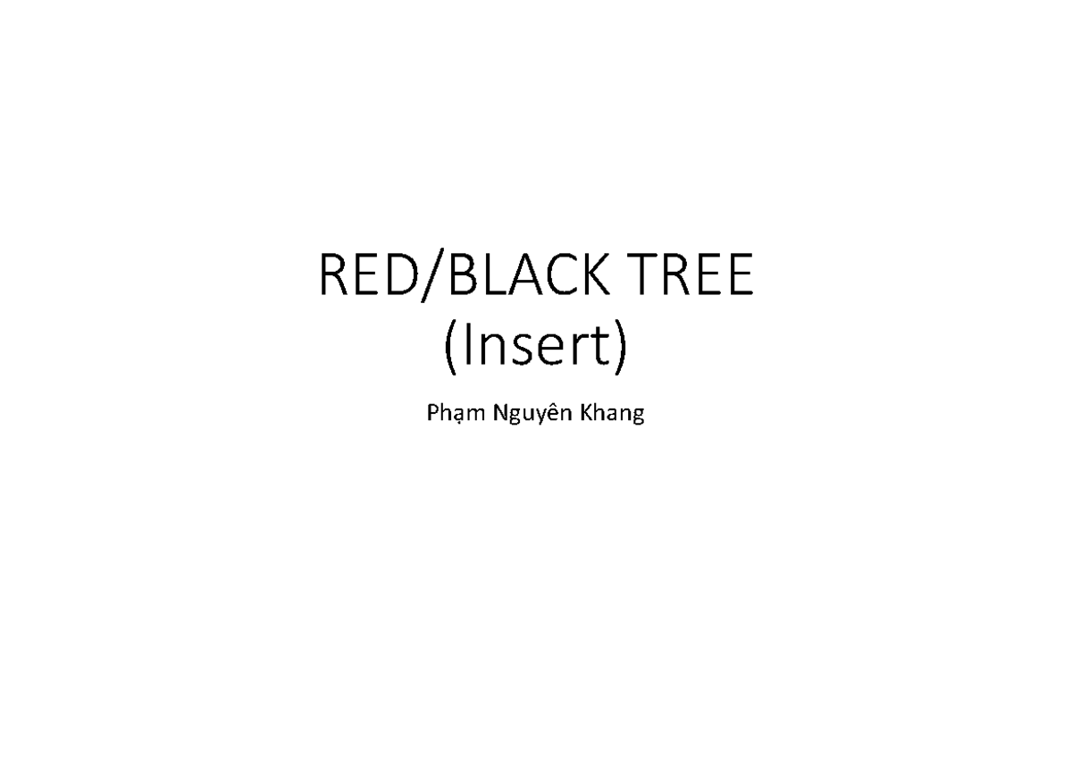 Red-black-tree - Tài liệu - RED/BLACK TREE (Insert) Phạm Nguyên Khang ...