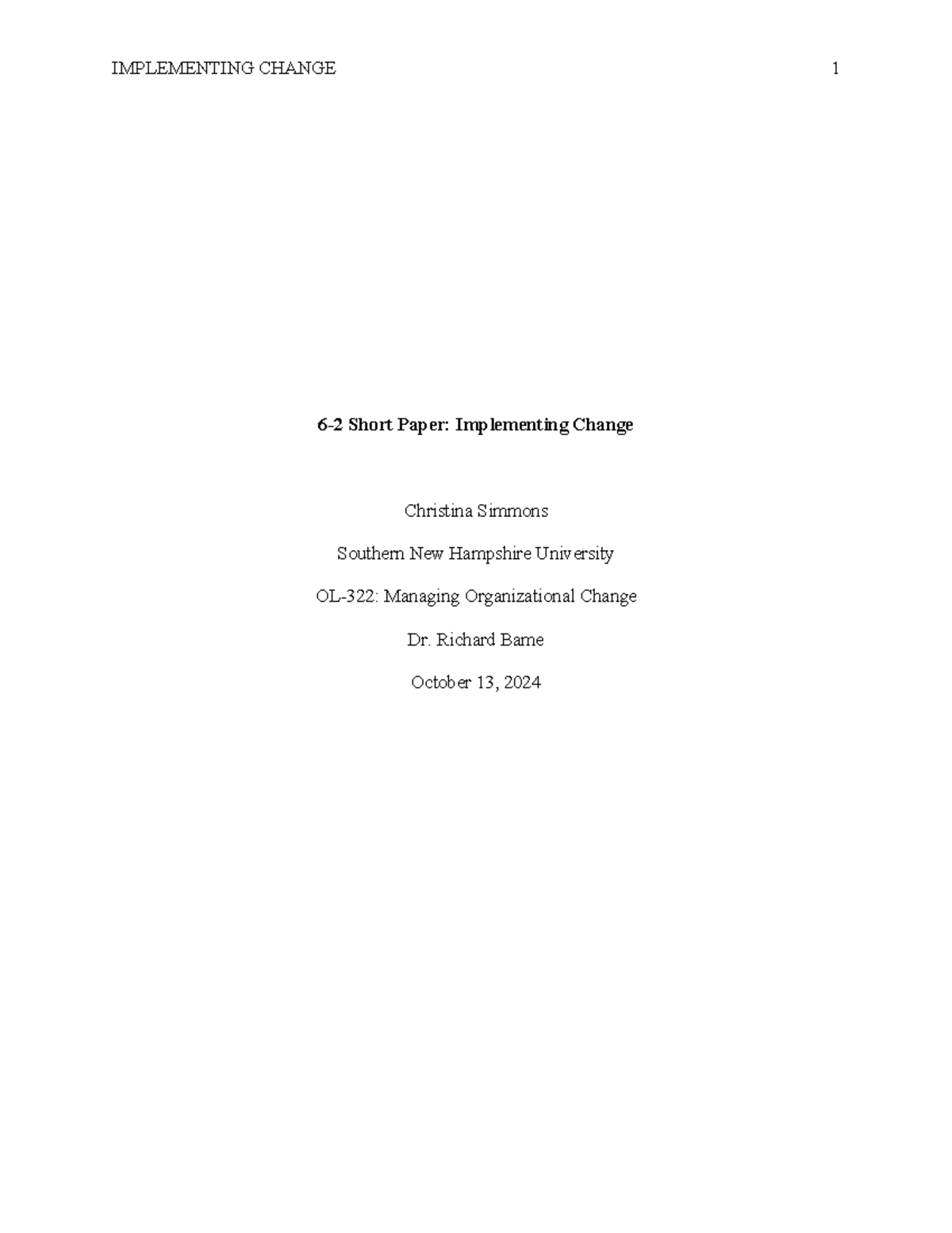 6-2 Short Paper Implementing Change - 6-2 Short Paper: Implementing Change Christina Simmons ...