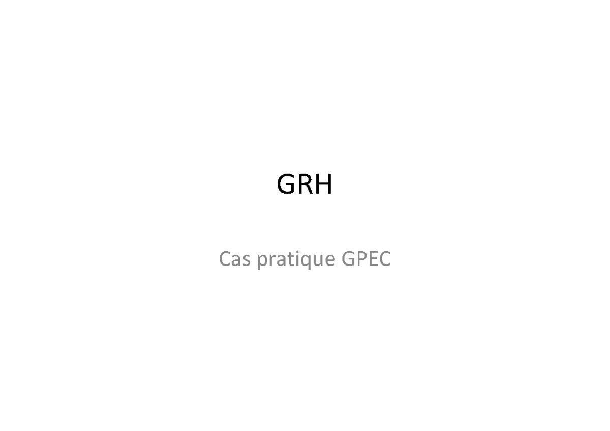 Cas GPEC 2021 PDF - Personalmanagement - GRH Cas pratique GPEC Dans cette entreprise le nombre ...