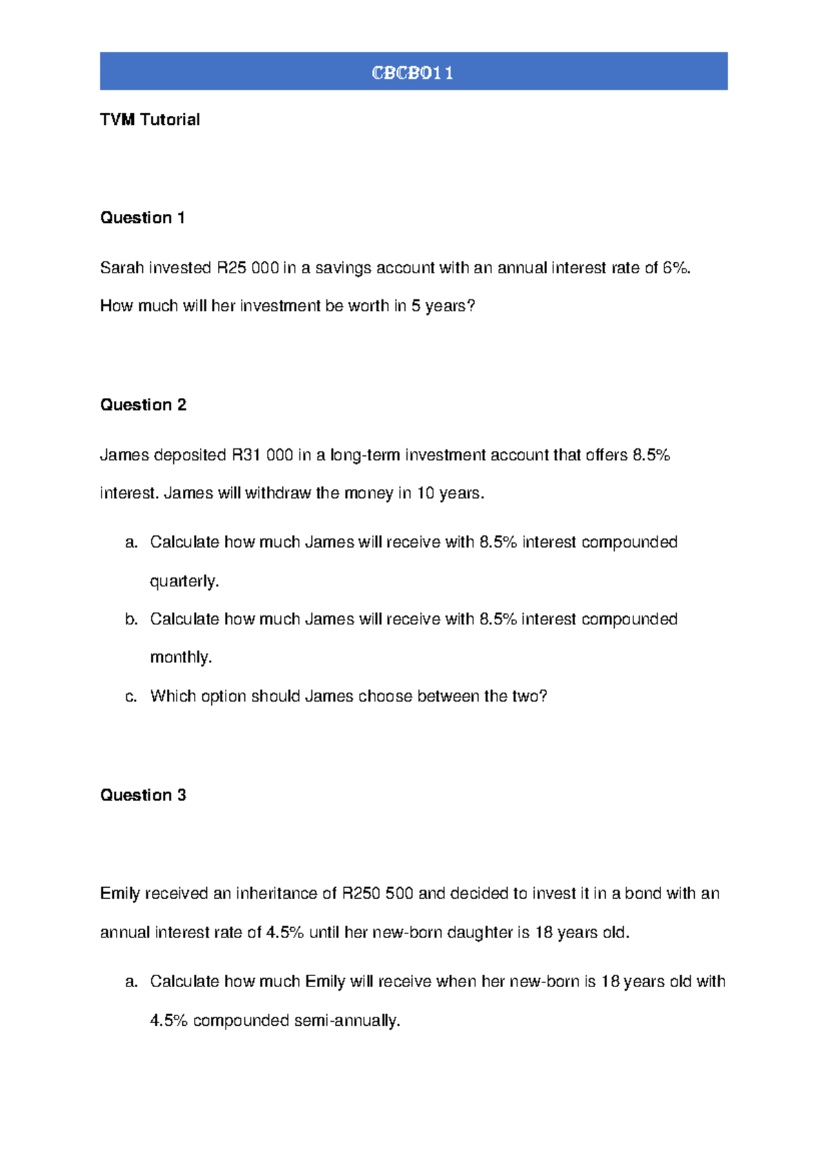 TVM Tutorial - CBCB TVM Tutorial Question 1 Sarah invested R25 000 in a savings account with an ...