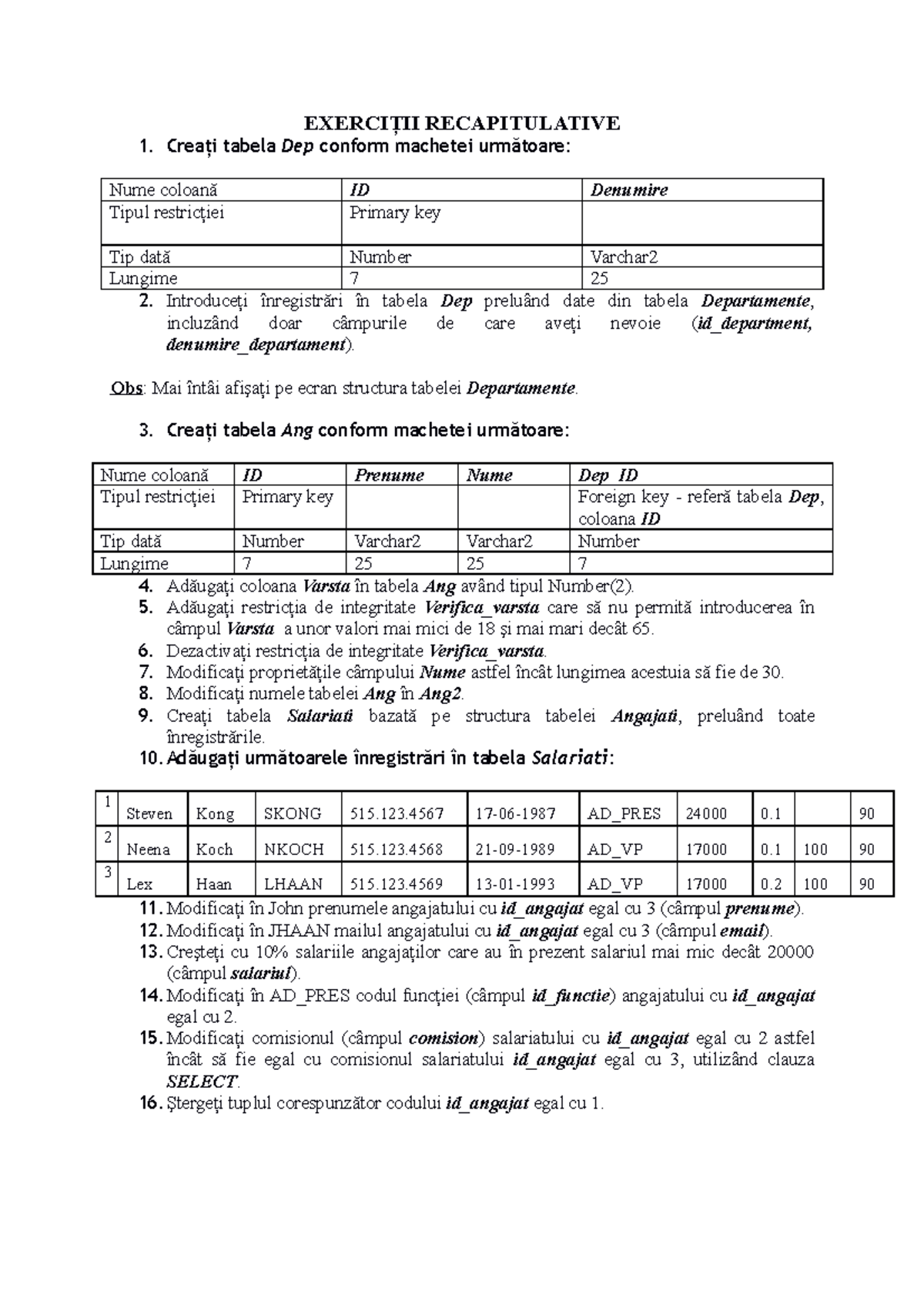 Exercitii LDD LMD - EXERCIŢII RECAPITULATIVE 1. Creaţi tabela Dep conform machetei următoare ...