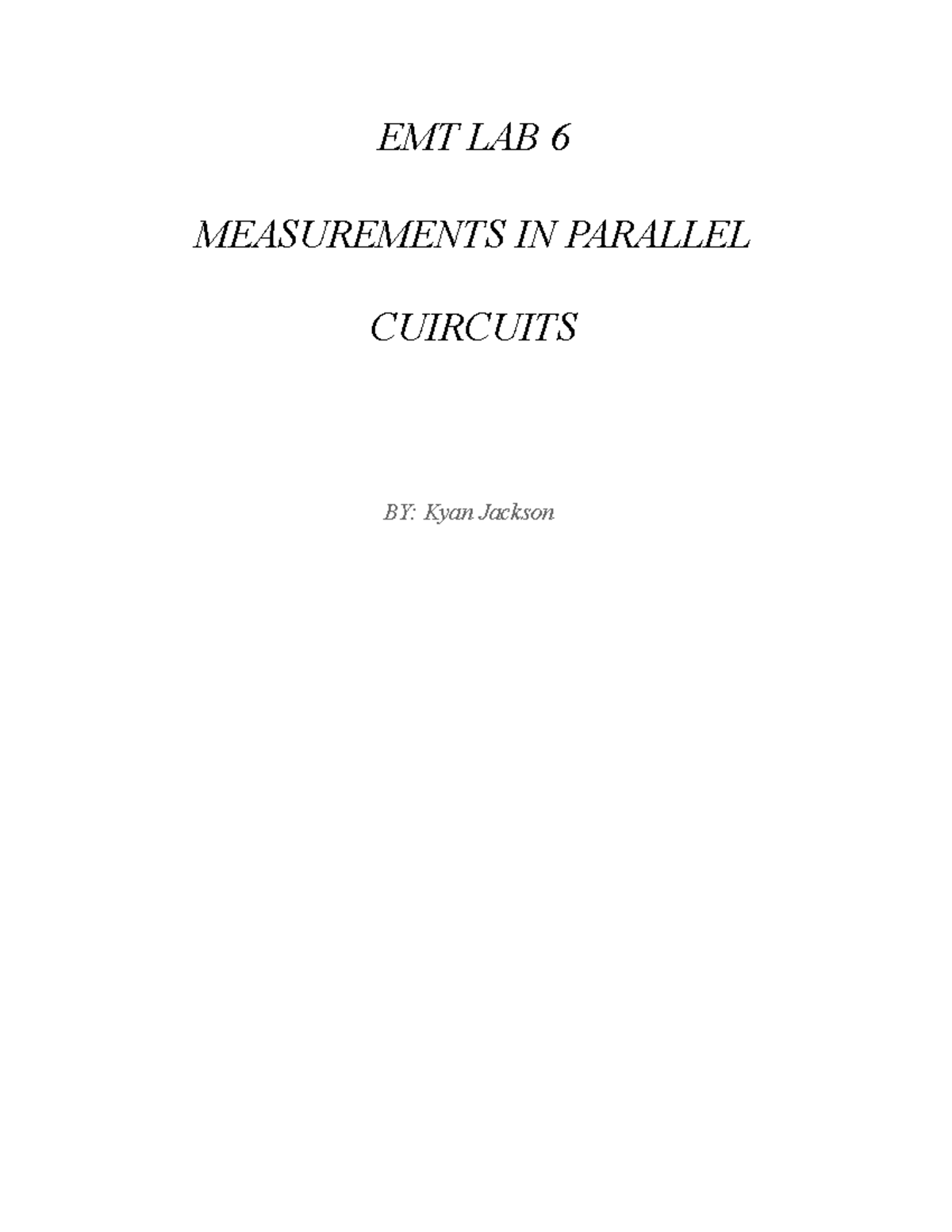EMT LAB 6 - LAB REPORT - EMT LAB 6 MEASUREMENTS IN PARALLEL CUIRCUITS ...