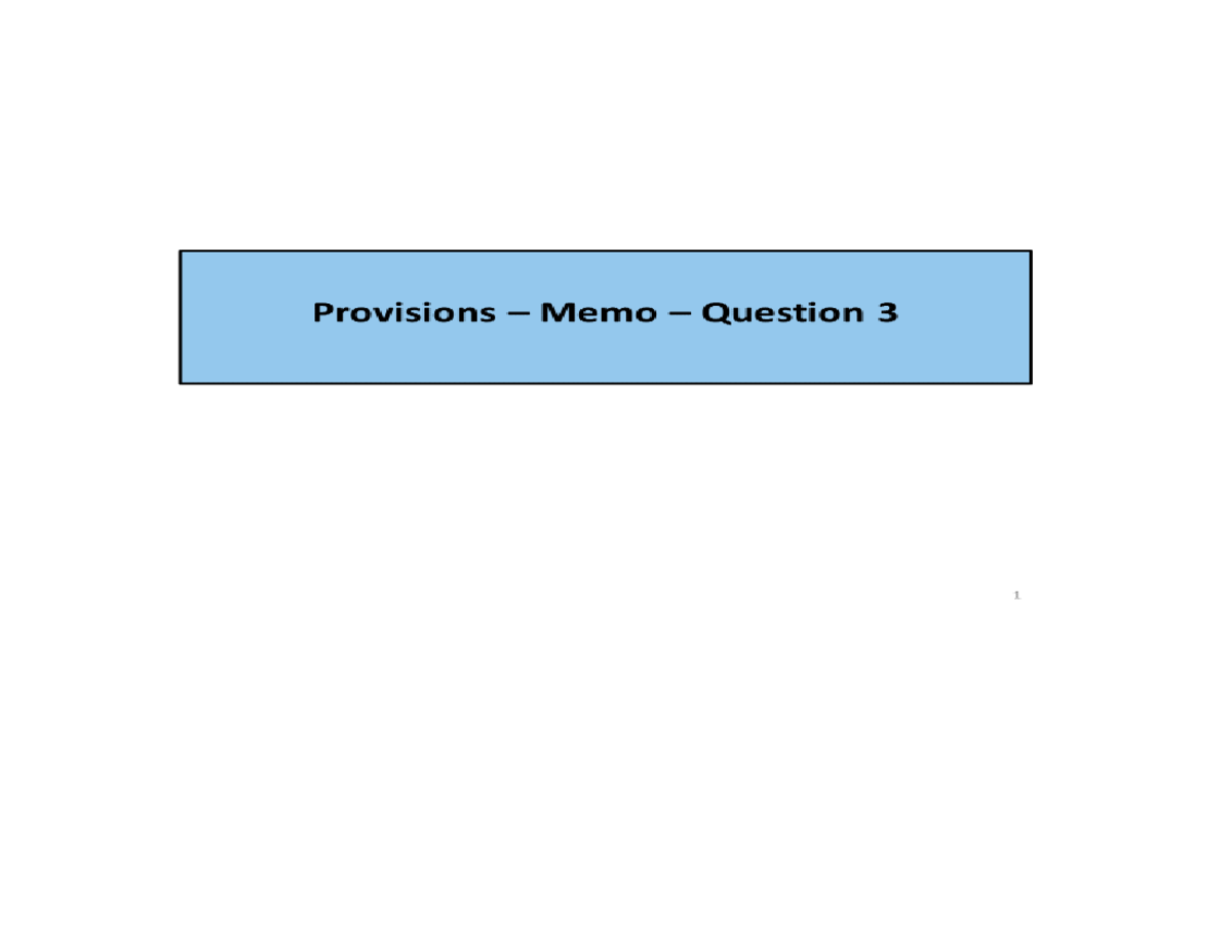 Provisions Question 3 - Memo - Provisions Memo Question 3 1 Provisions Memo Question 3 1 ...